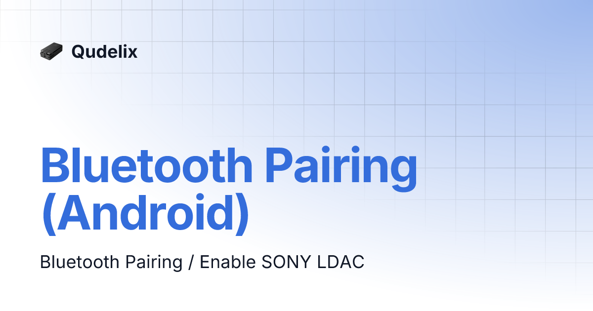 Bluetooth Pairing (Android) | Qudelix