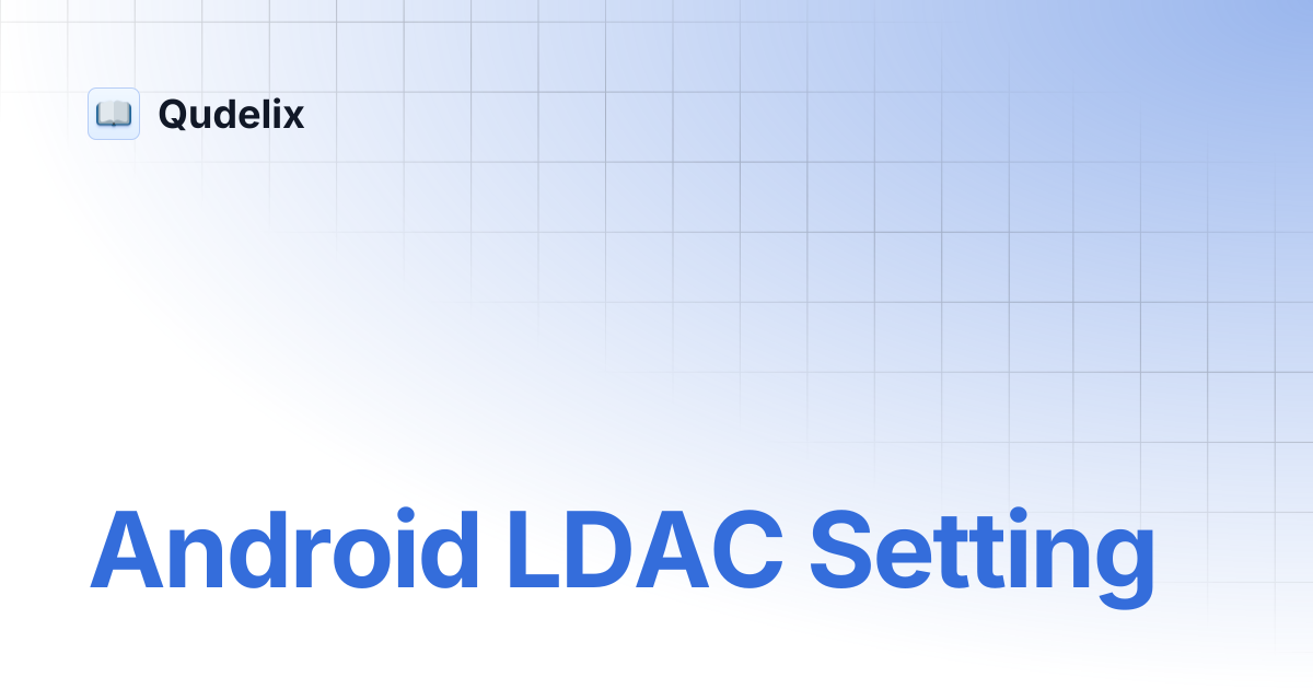 Android LDAC Setting | Qudelix