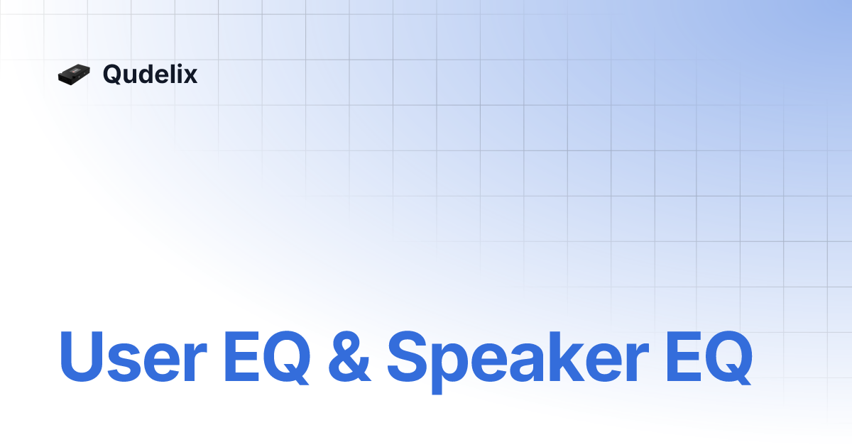 User EQ & Speaker EQ | T71 | Qudelix
